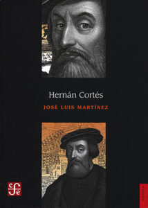Hernán Cortés, de José Luis Martínez: un clásico imprescindible - Casa ...